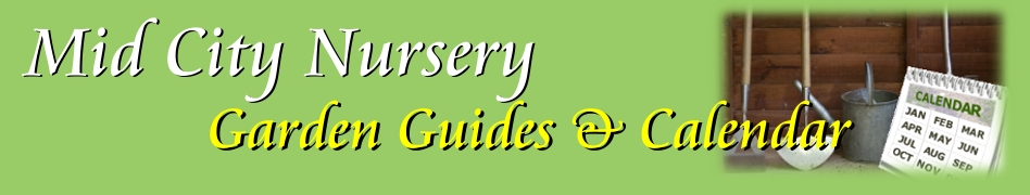 Mid City Nursery Garden Care Guides and Garden Calendar
